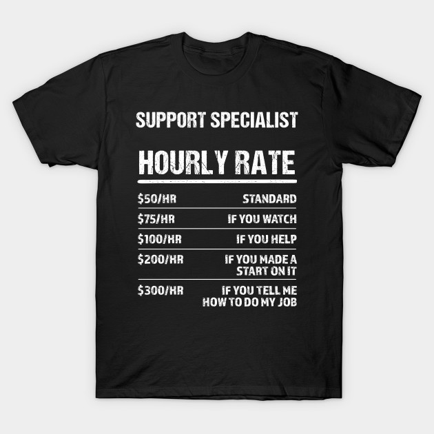 Support Specialist Hourly Rate Funny Birthday Gift Support Specialist support-specialist-hourly-rate-funny-birthday-gift-support-specialist